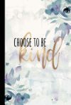 CHOOSE TO BE KIND: BE KIND JOURNAL, ANTIBULLYING AWARENESS, SMALL ...
