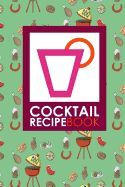 COCKTAIL RECIPE BOOK: BLANK MIXED DRINK RECIPE JOURNAL, COCKTAIL ...