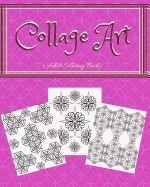 COLLAGE ART: ADULT COLORING BOOK - 8 X 10 - 30 IMAGES OF COLLAGE ...