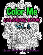 COLOR ME: COLORING BOOK STRESS RELIEVING AND RELAXATION VOL. 2: 25 ...