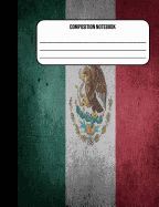 COMPOSITION NOTEBOOK: MEXICAN FLAG MEXICO 100 RULED PAGES (7.44 X 9.69 ...