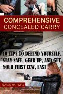 COMPREHENSIVE CONCEALED CARRY: 10 TIPS TO DEFEND YOURSELF, STAY SAFE ...