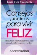 Consejos Practicos Para Vivir Feliz Sabiduria En Ensenanzas Breves