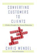 CONVERTING CUSTOMERS TO CLIENTS: A GUIDE TO STRENGTHEN YOUR BUSINESS ...