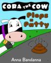 CORA THE COW PLOPS A PATTY: A POTTY TRAINING TALE ON POOP AND POOPING ...