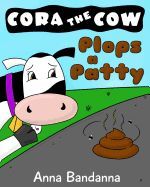 CORA THE COW PLOPS A PATTY: A POTTY TRAINING TALE ON POOP AND POOPING ...
