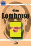 CRIMINAL MAN: ACCORDING TO THE CLASSIFICATION OF CESARE LOMBROSO ...