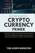 CRYPTOCURRENCY PRIMER: EVERYTHING YOU NEED TO KNOW ABOUT CRYPTOCURRENCIES AND HOW THEY ARE ...