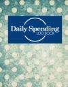 DAILY SPENDING LOG BOOK: BUSINESS EXPENSE AND INCOME, EXPENSE LOG BOOK ...