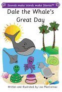 DALE THE WHALE'S GREAT DAY: SOUNDS MAKE WORDS MAKE STORIES, PLUS LEVEL ...