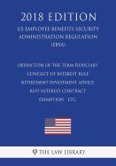 DEFINITION OF THE TERM FIDUCIARY - CONFLICT OF INTEREST RULE ...
