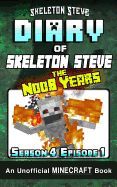 DIARY OF MINECRAFT SKELETON STEVE THE NOOB YEARS - SEASON 4 EPISODE 1 ...