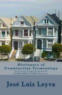 DICTIONARY OF CONSTRUCTION TERMINOLOGY: ESSENTIAL ENGLISH-SPANISH ...