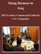 DOING BUSINESS IN IRAQ: 2013 COUNTRY COMMERCIAL GUIDE FOR U.S ...