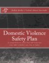 DOMESTIC VIOLENCE SAFETY PLAN: A COMPREHENSIVE PLAN THAT WILL HELP KEEP ...