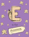 E IS FOR EMMA: EMMA PERSONALIZED GIRLS JOURNAL NOTEBOOK. ATTRACTIVE ...