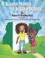 E KAARO MAMA E KAARO DADDY - MRS NAOMI H. BRADLEY M. ED - 9781719504591