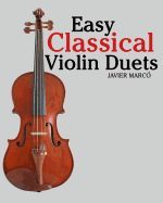 EASY CLASSICAL VIOLIN DUETS: FEATURING MUSIC OF BACH, MOZART, BEETHOVEN ...