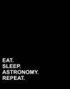 EAT SLEEP ASTRONOMY REPEAT: ISOMETRIC GRAPH PAPER NOTEBOOK: 1/2 INCH ...