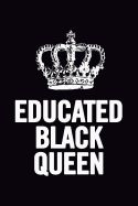 EDUCATED BLACK QUEEN: 6X9 NOTEBOOK/DIARY, 100 PAGES, AFRICAN AMERICAN ...