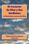 EL CARACTER DE DIOS Y SUS ATRIBUTOS: LA DOCTRINA ACERCA DE DIOS ...