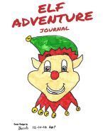 ELF ADVENTURE JOURNAL: "ELF ON THE SHELF" DAILY ADVENTURE ACTIVITY BOOK ...