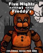 FIVE NIGHTS AT FREDDY'S: COLORING BOOK FOR KIDS: FNAF COLORING AGES 5 ...