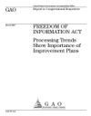 FREEDOM OF INFORMATION ACT: PROCESSING TRENDS SHOW IMPORTANCE OF ...
