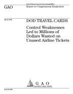 GAO-04-398 DOD TRAVEL CARDS: CONTROL WEAKNESSES LED TO MILLIONS OF ...
