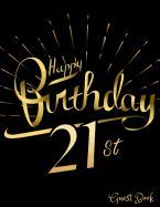 HAPPY 21ST BIRTHDAY GUEST BOOK: 21ST, TWENTY FIRST BIRTHDAY PARTY GUEST ...
