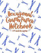 HEXAGONAL GRAPH PAPER NOTEBOOK: 1/4 INCH HEXAGONS: ORGANIC CHEMISTRY DRAWING NOTEBOOK, DESIGN ...