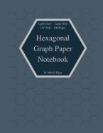 HEXAGONAL GRAPH PAPER NOTEBOOK LIGHT GREY LARGE GRID 1/4 SIDE 100 PAGES: HEX GRID PAPER A4 SIZE ...