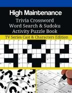 HIGH MAINTENANCE TRIVIA CROSSWORD WORD SEARCH & SUDOKU ACTIVITY PUZZLE ...