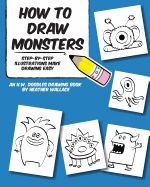 HOW TO DRAW MONSTERS: STEP-BY-STEP ILLUSTRATIONS MAKE DRAWING EASY ...