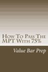 HOW TO PASS THE MPT WITH 75%: 'SOLUTIONAL' WRITING IS WHAT PASSES THE ...
