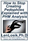 HOW TO STOP CREATING PEDOPHILES EXPLAINED WITH PHM ANALYSIS: ENDING THE EPIDEMIC OF PEDOPHILIA ...