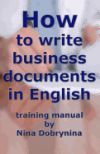 HOW TO WRITE BUSINESS DOCUMENTS IN ENGLISH: A GUIDE TO BUSINESS WRITING ...