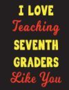 I LOVE TEACHING SEVENTH GRADERS LIKE YOU: 7TH GRADE TEACHERS ...