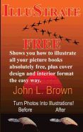 ILLUSTRATE FREE: SHOWS YOU HOW TO ILLUSTRATE ALL YOUR PICTURE BOOKS ...
