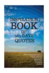 INSPIRATION BOOK OF 365 DAYS QUOTES: FROM THE GREATEST THINKER POSITIVE ...