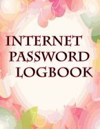 INTERNET PASSWORD LOGBOOK: KEEP TRACK OF YOUR USERNAME, PASSWORD, WEB ...