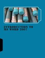 INTRODUCTION TO MS WORD 2007: AN OPEN TEXTBOOK (CC-BY) BY THE CENTRE ...