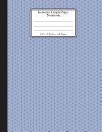 ISOMETRIC GRAPH PAPER NOTEBOOK. 8.5" X 11" - 120 PAGES: ISOMETRIC GRID ...