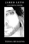 JARED LETO COLORING BOOK: MULTIPLE AWARD WINNER ACTOR AND ROCK MUSICIAN ...