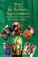 JESUS (AKA YAHSHUA) FOR POSITIVELY PAGAN DUMMIES: A LOOK AT THE PERSON ...