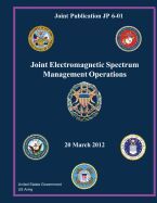 JOINT PUBLICATION JP 6-01 JOINT ELECTROMAGNETIC SPECTRUM MANAGEMENT ...