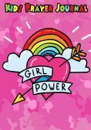 KIDS PRAYER JOURNAL GIRL POWER: PRAYER JOURNAL 100 DAYS OF PRAYER ...