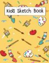 KIDS SKETCH BOOK: PRACTICE HOW TO DRAW WORKBOOK, 8.5 X 11 LARGE BLANK ...