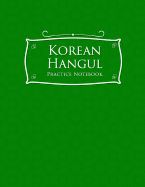 KOREAN HANGUL PRACTICE NOTEBOOK: HANGUL WORKBOOK, KOREAN LANGUAGE ...