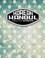 KOREAN HANGUL PRACTICE NOTEBOOK: HANGUL WRITING PRACTICE, KOREAN ...